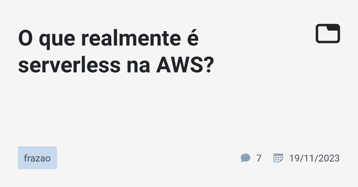 O que realmente é serverless na AWS? · frazao · TabNews