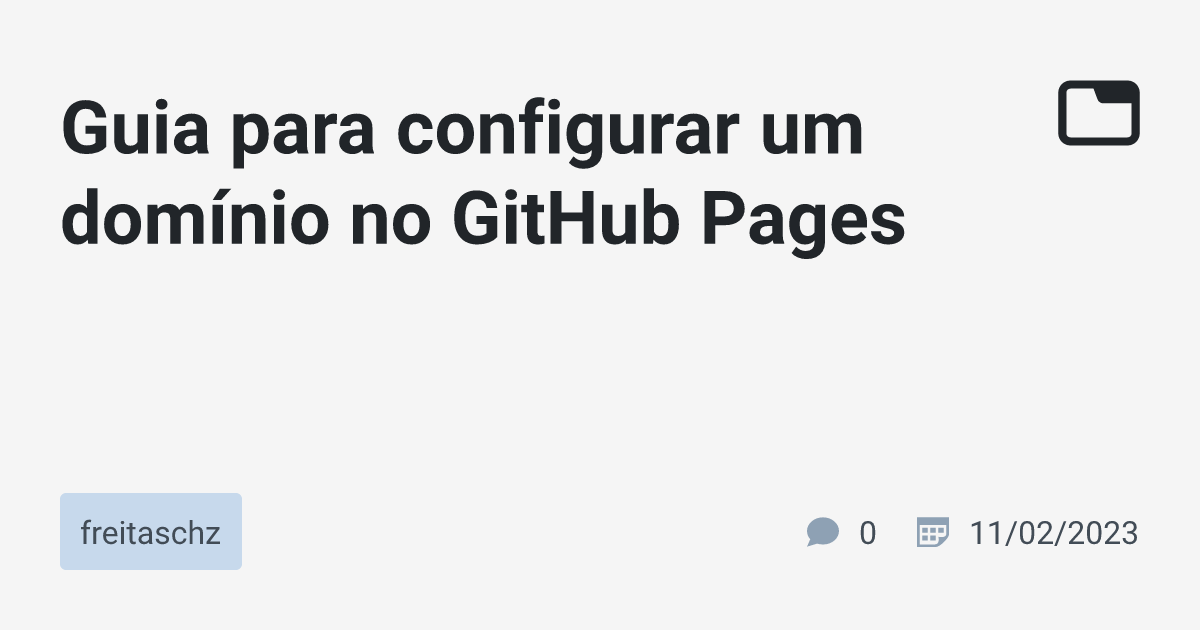 Guia para configurar um domínio no GitHub Pages · freitaschz · TabNews