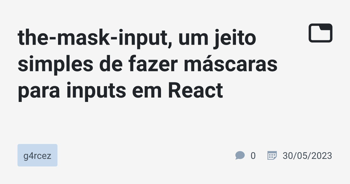 the-mask-input, um jeito simples de fazer máscaras para inputs em React · g4rcez · TabNews