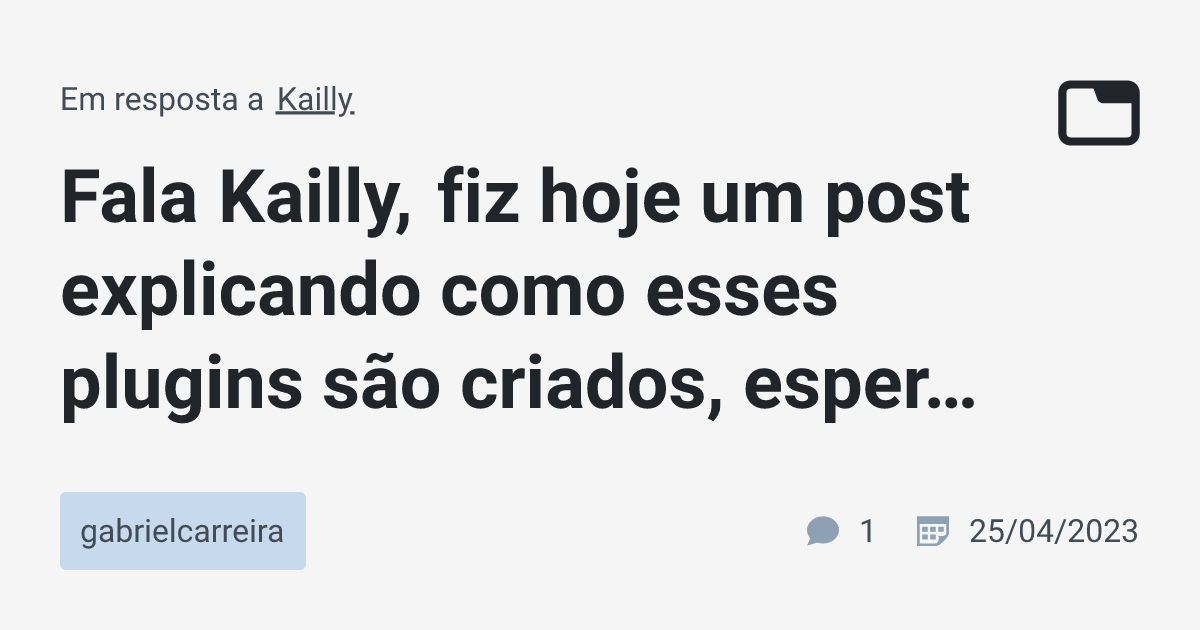 Fala Kailly, fiz hoje um post explicando como esses plugins são criados ...