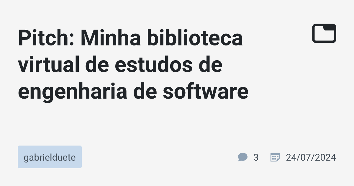 Pitch: Minha biblioteca virtual de estudos de engenharia de software · gabrielduete · TabNews