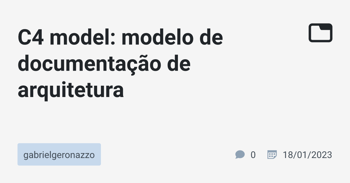C4 model: modelo de documentação de arquitetura · gabrielgeronazzo ...
