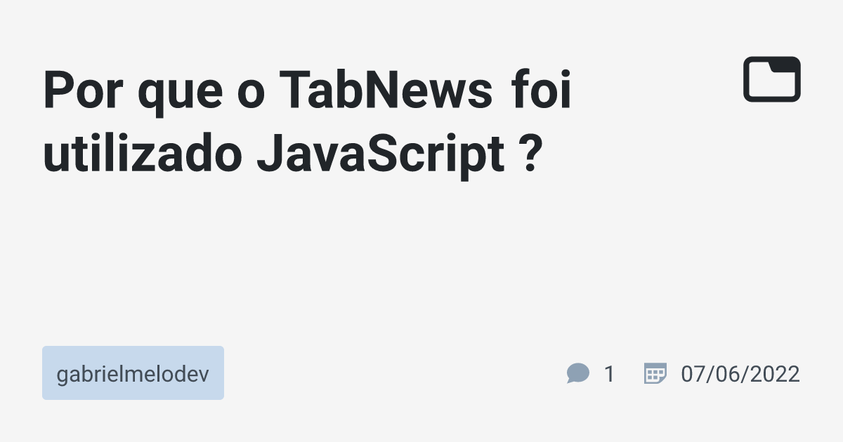 Por que o TabNews foi utilizado JavaScript ? · gabrielmelodev · TabNews