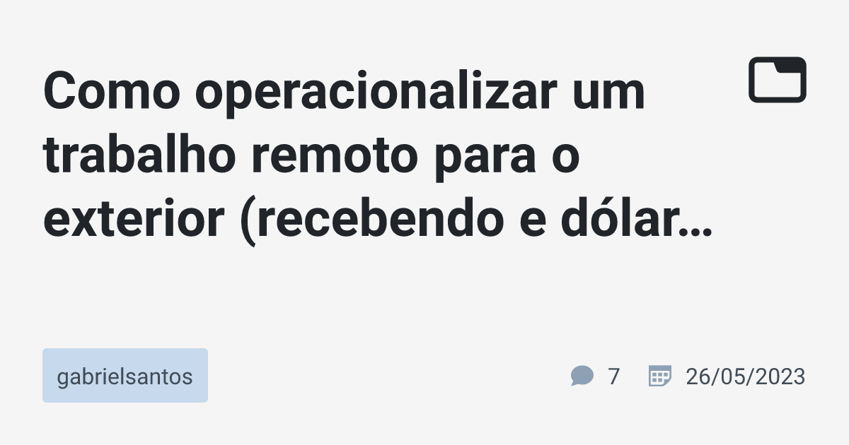 Como operacionalizar um trabalho remoto para o exterior (recebendo e ...