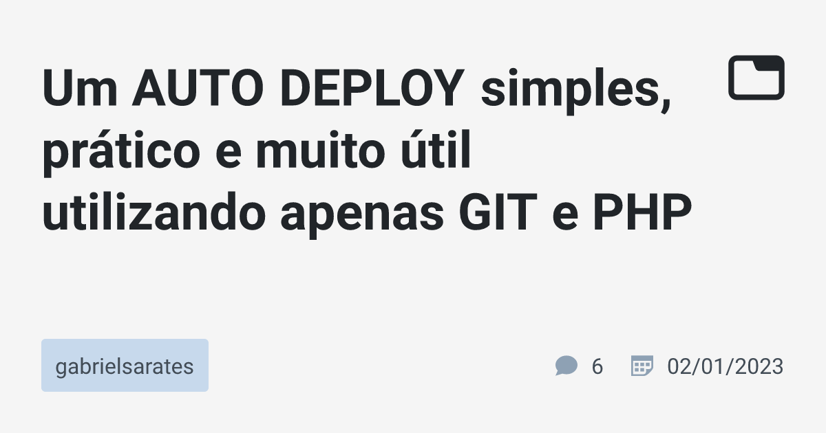 Um Auto Deploy Simples Prático E Muito útil Utilizando Apenas Git E Php · Gabrielsarates · Tabnews