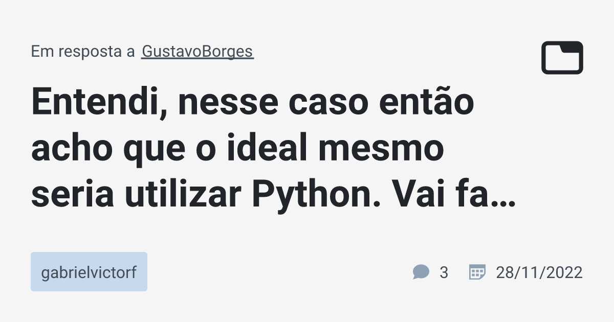 Entendi, nesse caso então acho que o ideal mesmo seria utilizar Python. Vai f ...