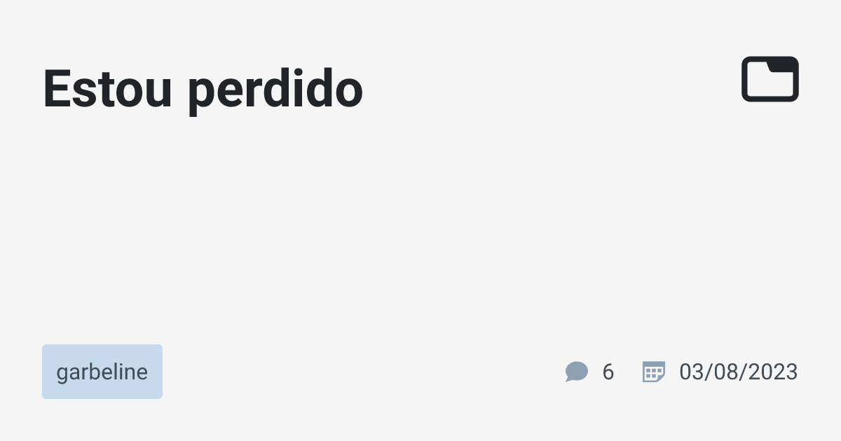 Estou perdido · garbeline · TabNews