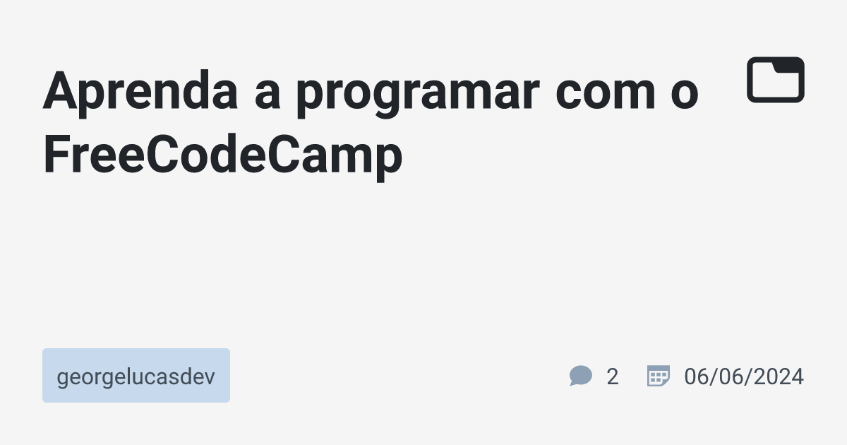 Aprenda a programar com o FreeCodeCamp · georgelucasdev · TabNews