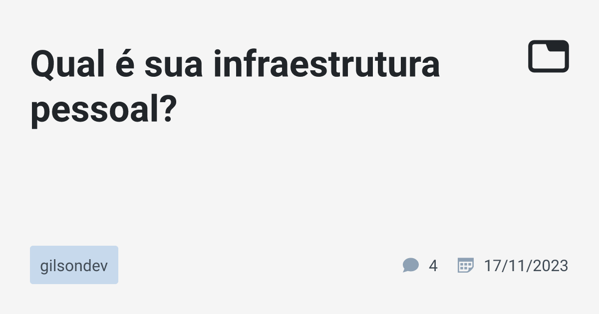 Qual é sua infraestrutura pessoal? · gilsondev · TabNews