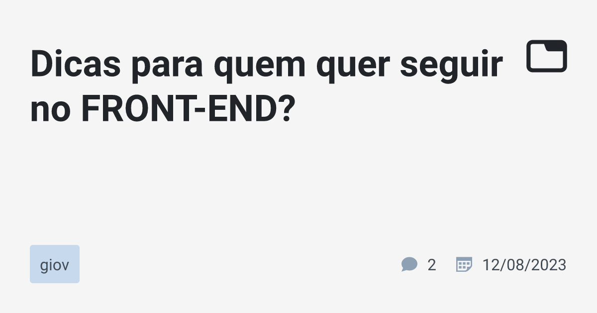 Dicas para quem quer seguir no FRONT-END? · giov · TabNews