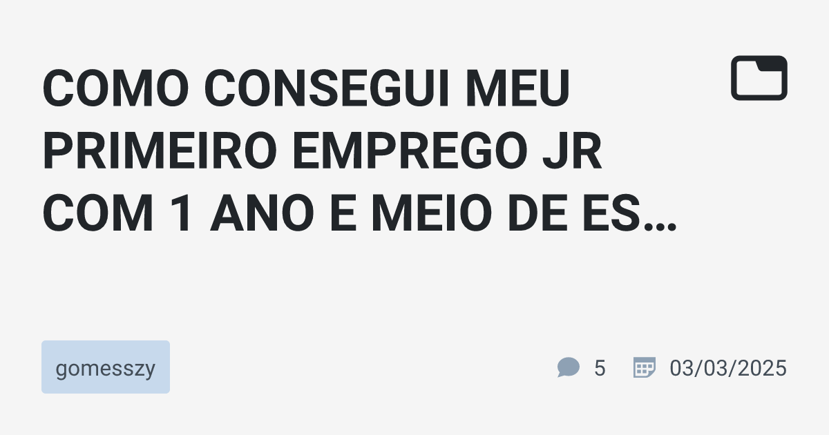 COMO CONSEGUI MEU PRIMEIRO EMPREGO JR COM 1 ANO E MEIO DE ESTUDO ...