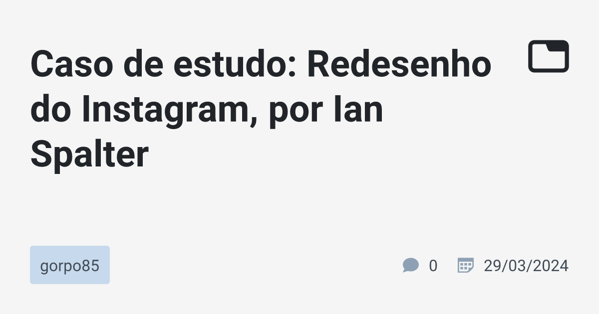 Caso de estudo: Redesenho do Instagram, por Ian Spalter · gorpo85 · TabNews