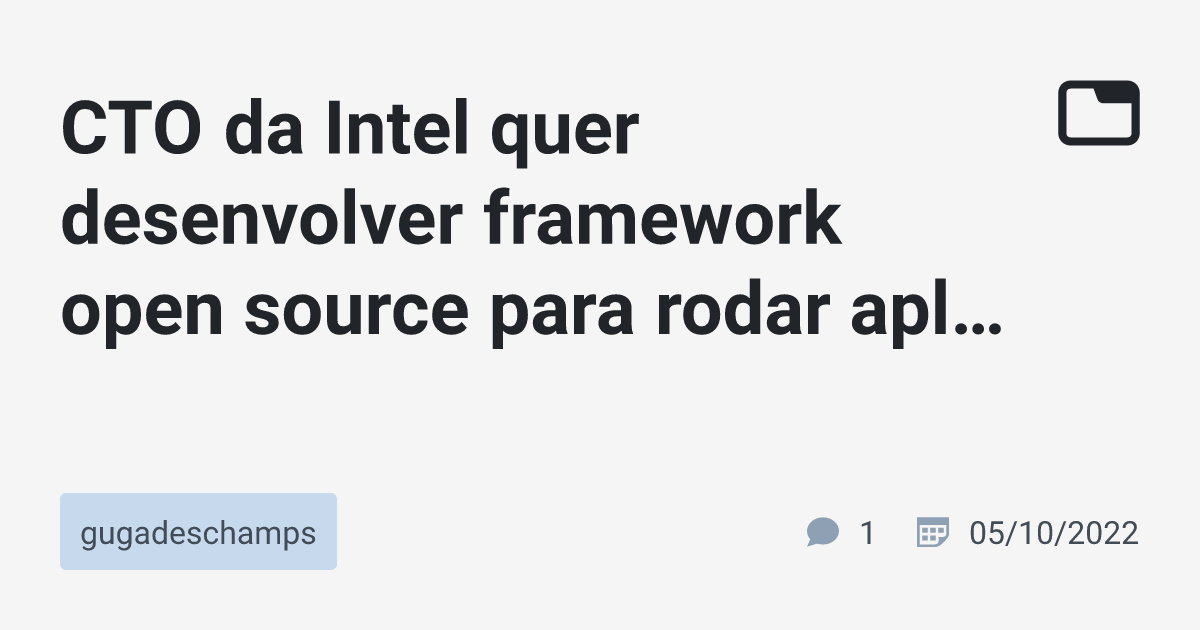 CTO da Intel quer desenvolver framework open source para rodar ...