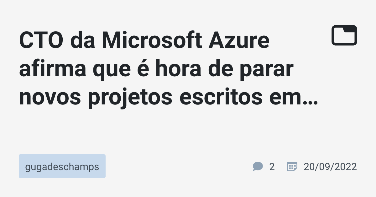 CTO da Microsoft Azure afirma que é hora de parar novos projetos escritos em C/C++ ...