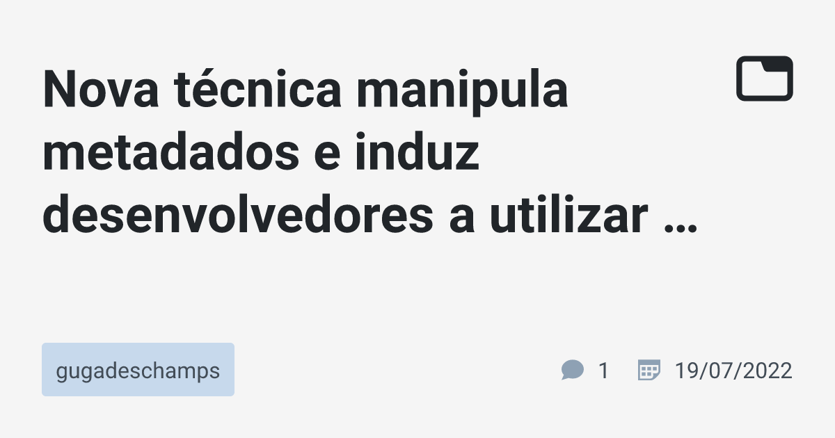 Nova técnica manipula metadados e induz desenvolvedores a utilizar códigos vulneráveis no GitHub ...