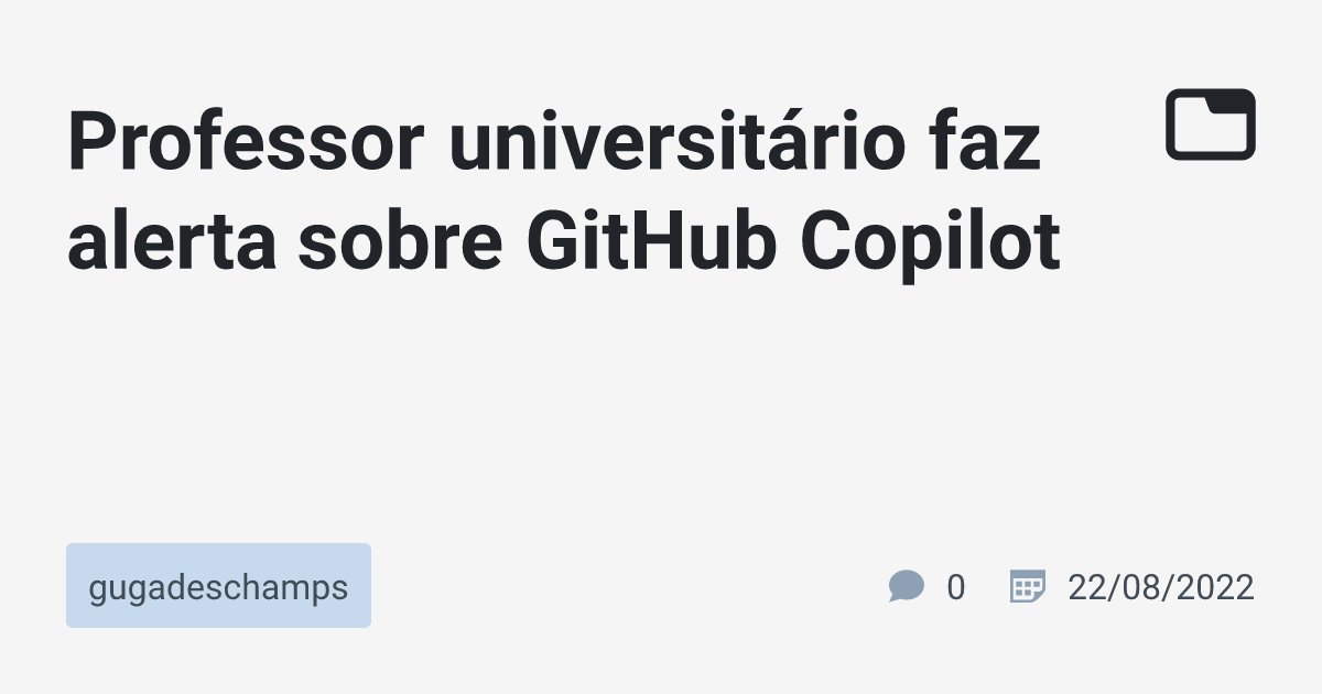 Professor universitário faz alerta sobre GitHub Copilot · gugadeschamps · TabNews