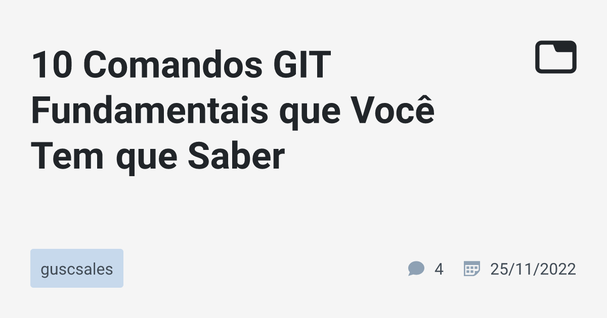 10 Comandos GIT Fundamentais que Você Tem que Saber · guscsales · TabNews