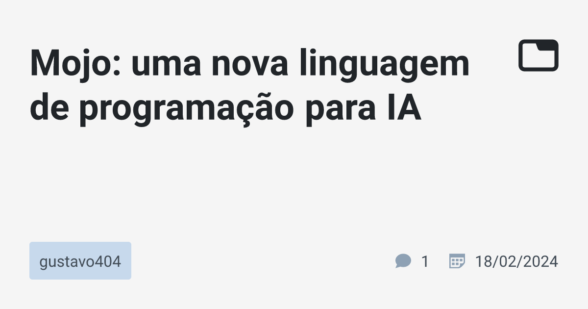 Mojo: uma nova linguagem de programação para IA · gustavo404 · TabNews