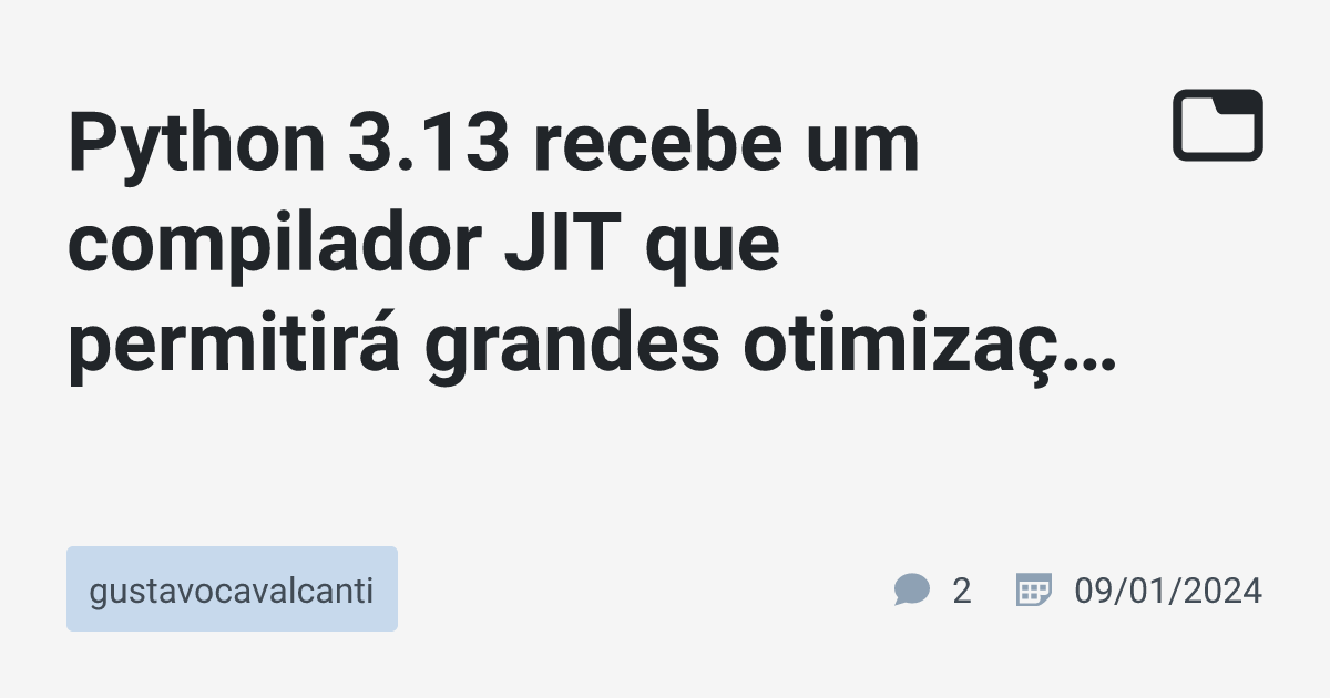 Python 3.13 recebe um compilador JIT que permitirá grandes otimizações ... Python 3.13 recebe um compilador JIT que permitirá grandes otimizações ...