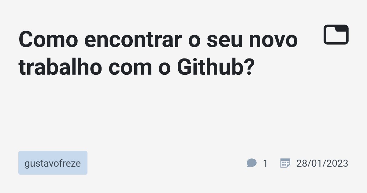 Como encontrar o seu novo trabalho com o Github? · gustavofreze · TabNews