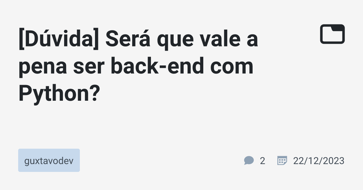 [Dúvida] Será que vale a pena ser back-end com Python? · guxtavodev · TabNews