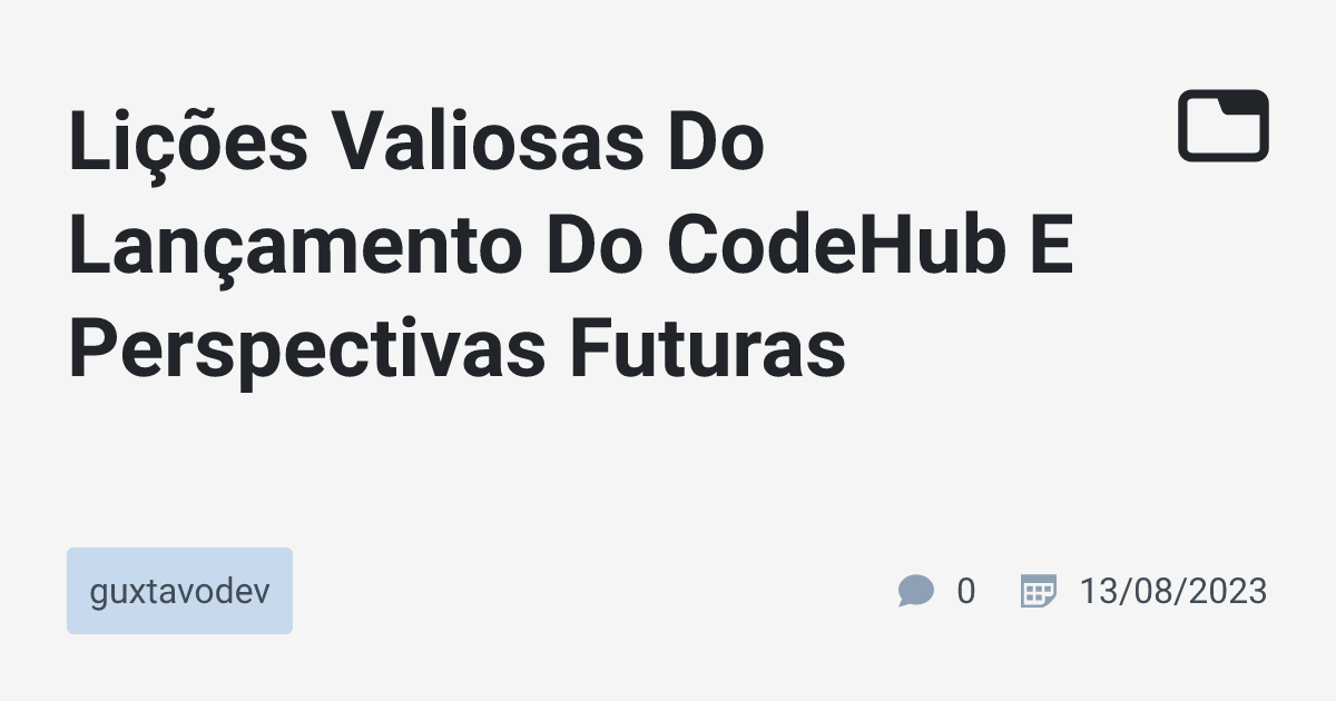 Lições Valiosas Do Lançamento Do CodeHub E Perspectivas Futuras ...