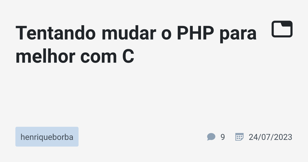 Tentando mudar o PHP para melhor com C · henriqueborba · TabNews