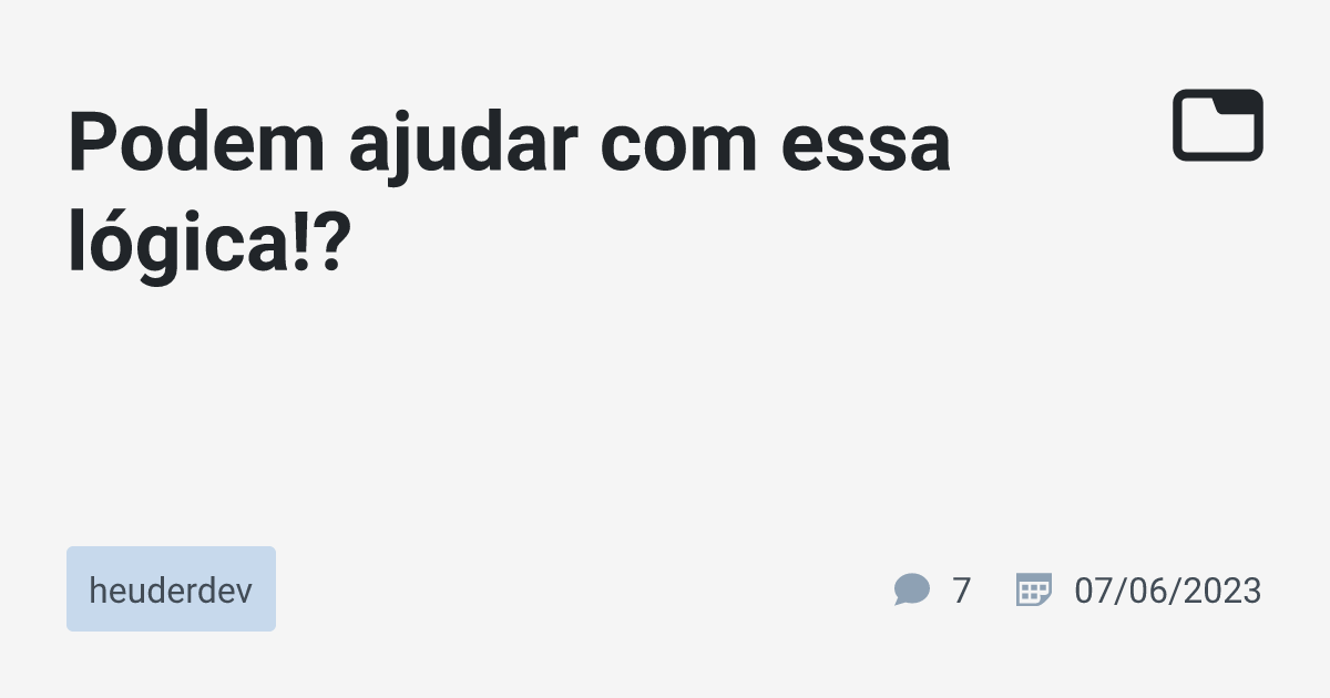 Podem ajudar com essa lógica!? · heuderdev · TabNews