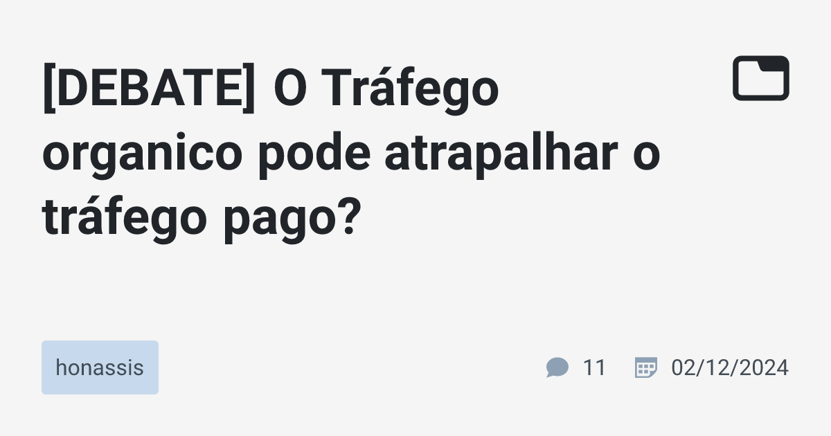 [DEBATE] O Tráfego organico pode atrapalhar o tráfego pago? · honassis ...