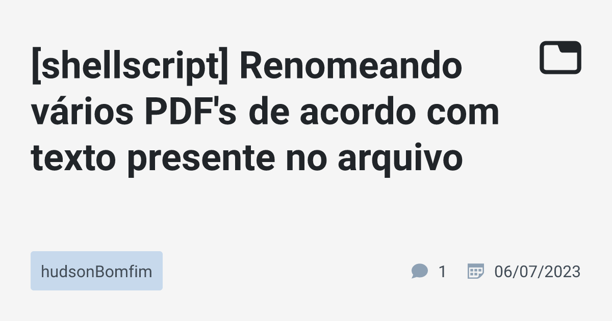 [shellscript] Renomeando vários PDF's de acordo com texto presente no arquivo · hudsonBomfim ...