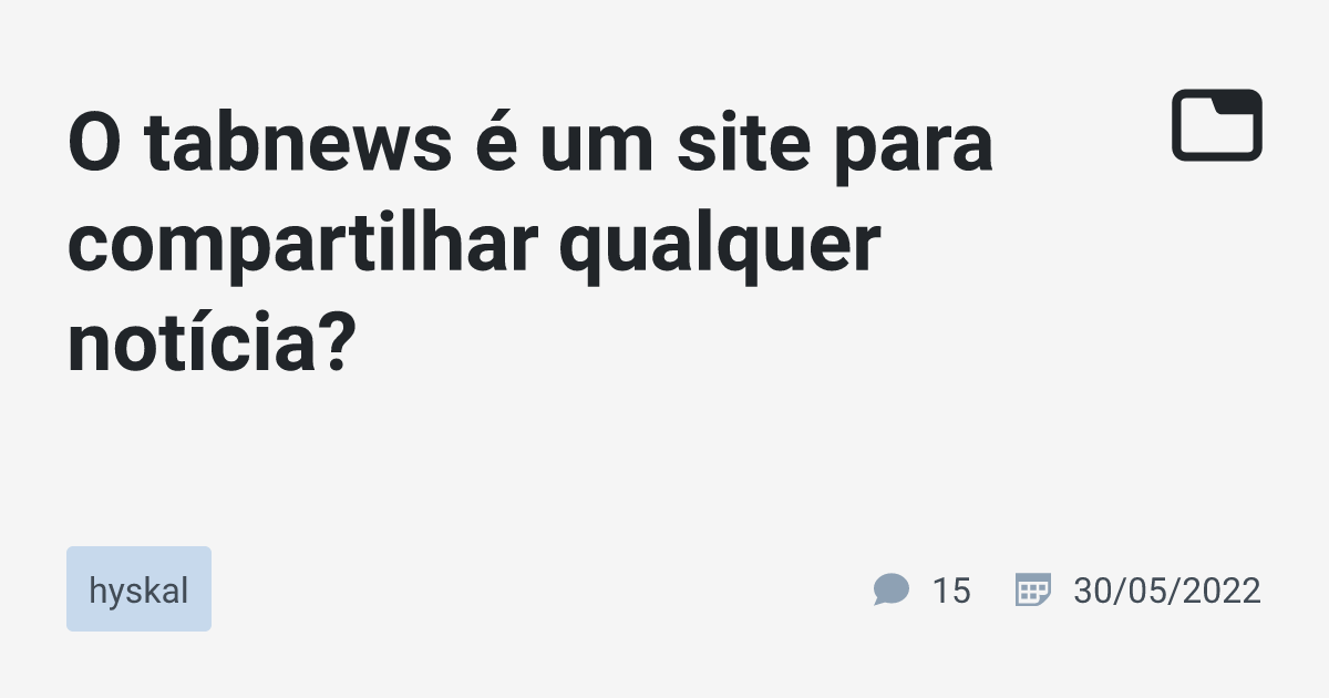 O tabnews é um site para compartilhar qualquer notícia? · hyskal · TabNews