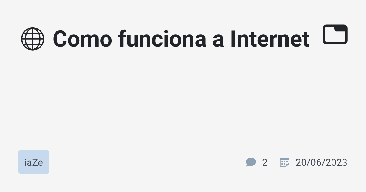 🌐 Como funciona a Internet · iaZe · TabNews