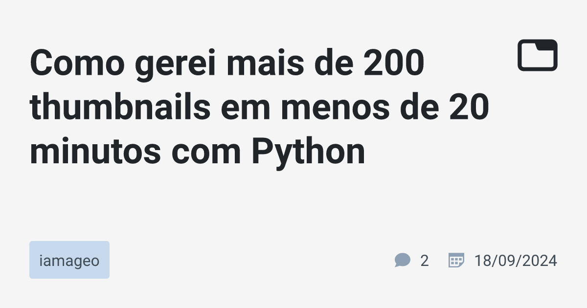 Como gerei mais de 200 thumbnails em menos de 20 minutos com Python ...