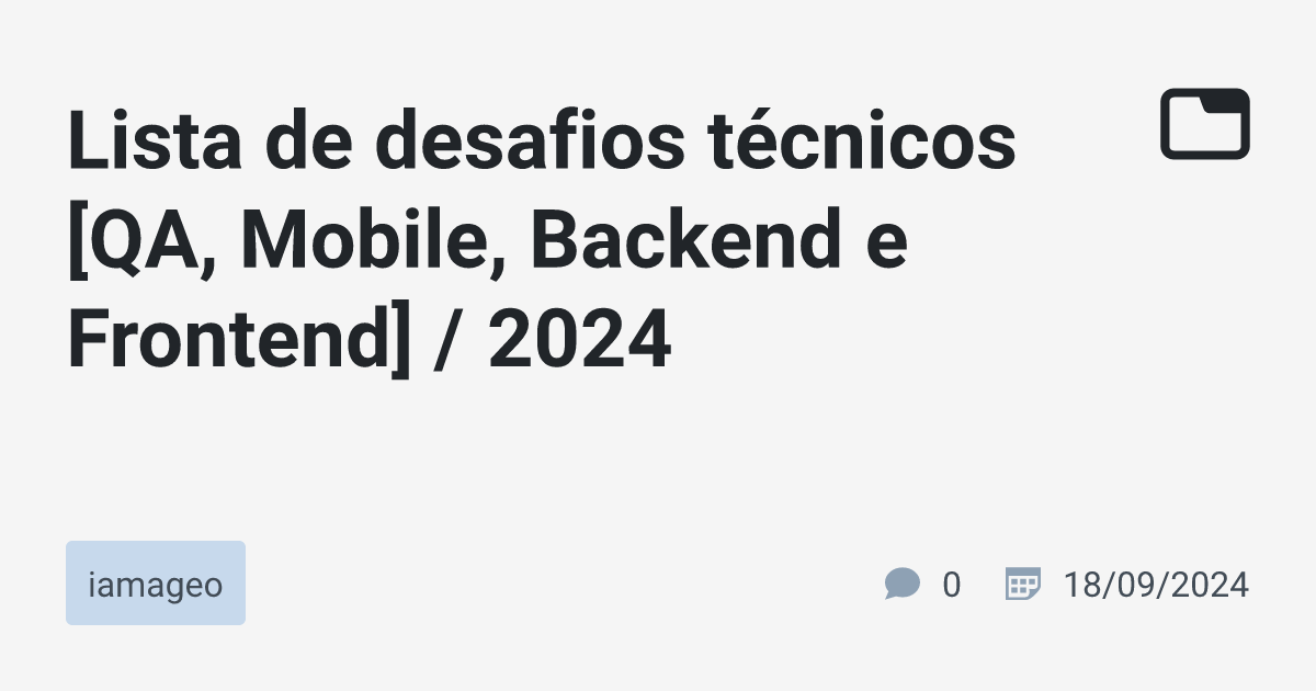 Lista de desafios técnicos [QA, Mobile, Backend e Frontend] / 2024 · iamageo · TabNews