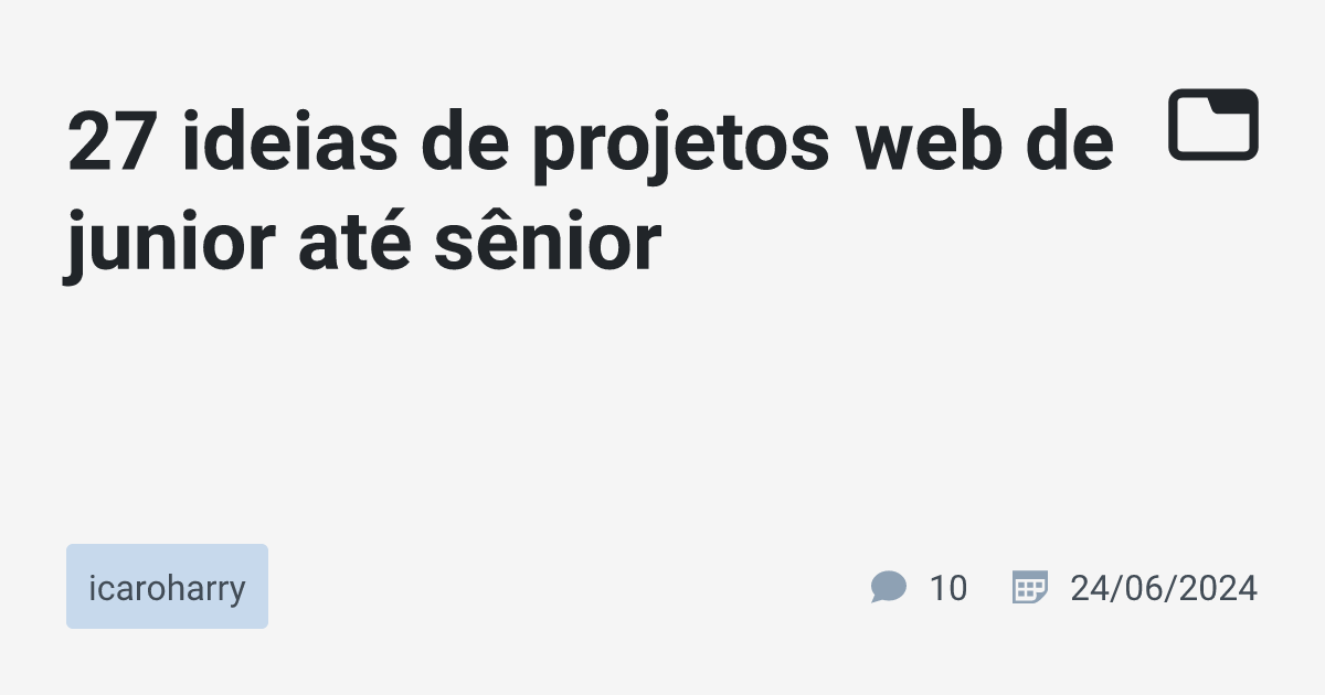 27 ideias de projetos web de junior até sênior · icaroharry · TabNews
