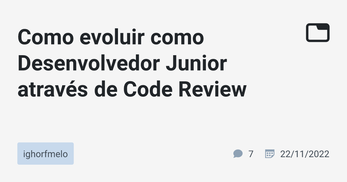 Como evoluir como Desenvolvedor Junior através de Code Review · ighorfmelo · TabNews