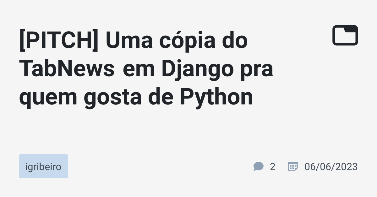 [PITCH] Uma cópia do TabNews em Django pra quem gosta de Python ...