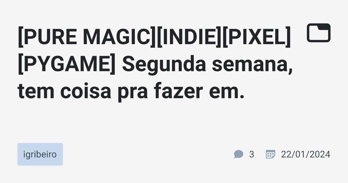 [PURE MAGIC][INDIE][PIXEL][PYGAME] Segunda semana, tem coisa pra fazer ...