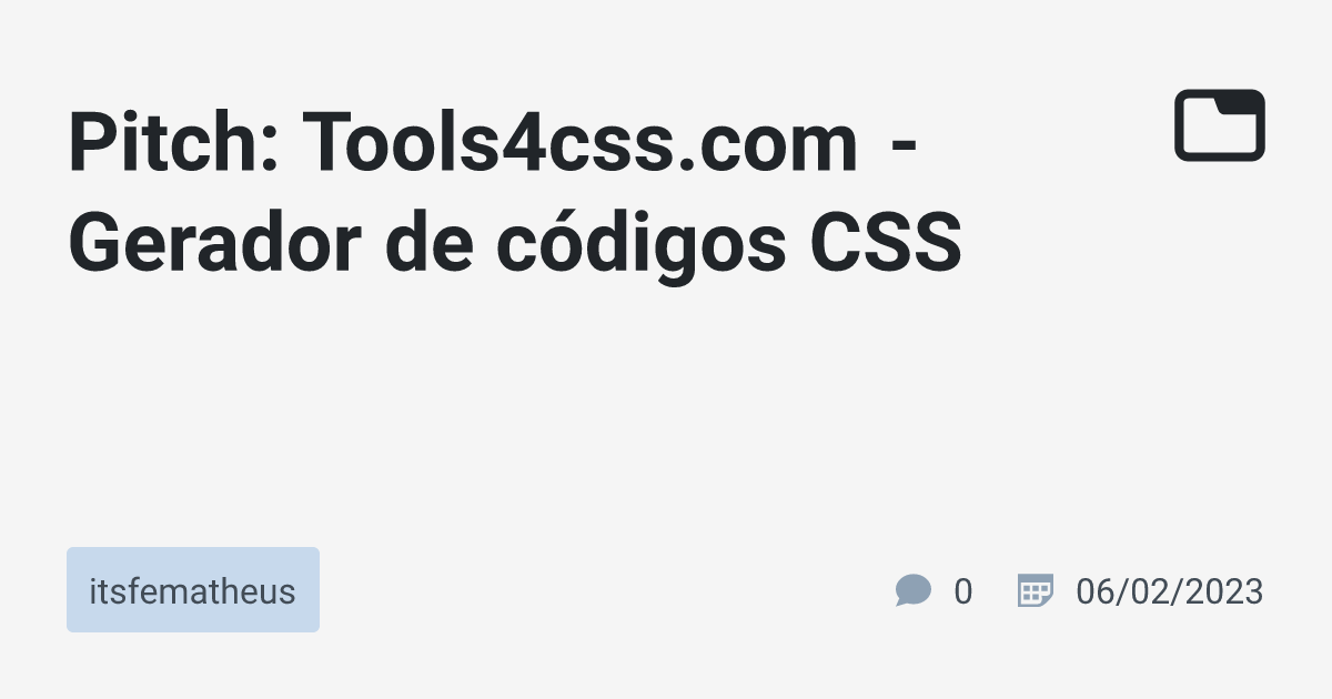 Pitch: Tools4css.com - Gerador de códigos CSS · itsfematheus · TabNews