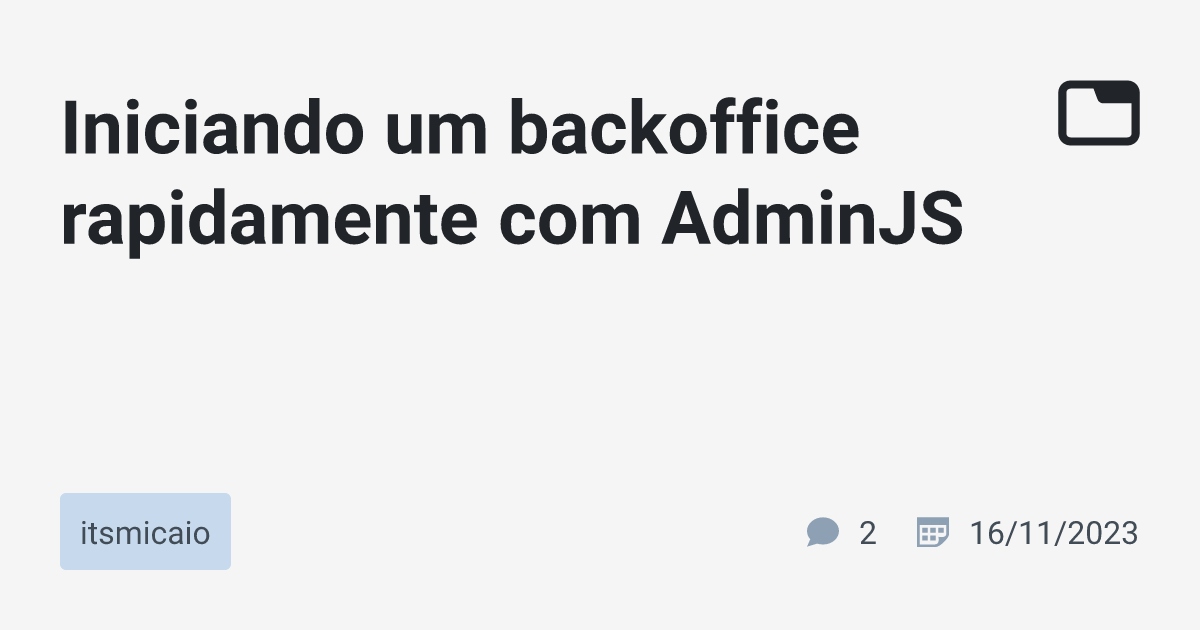 Iniciando um backoffice rapidamente com AdminJS · itsmicaio · TabNews