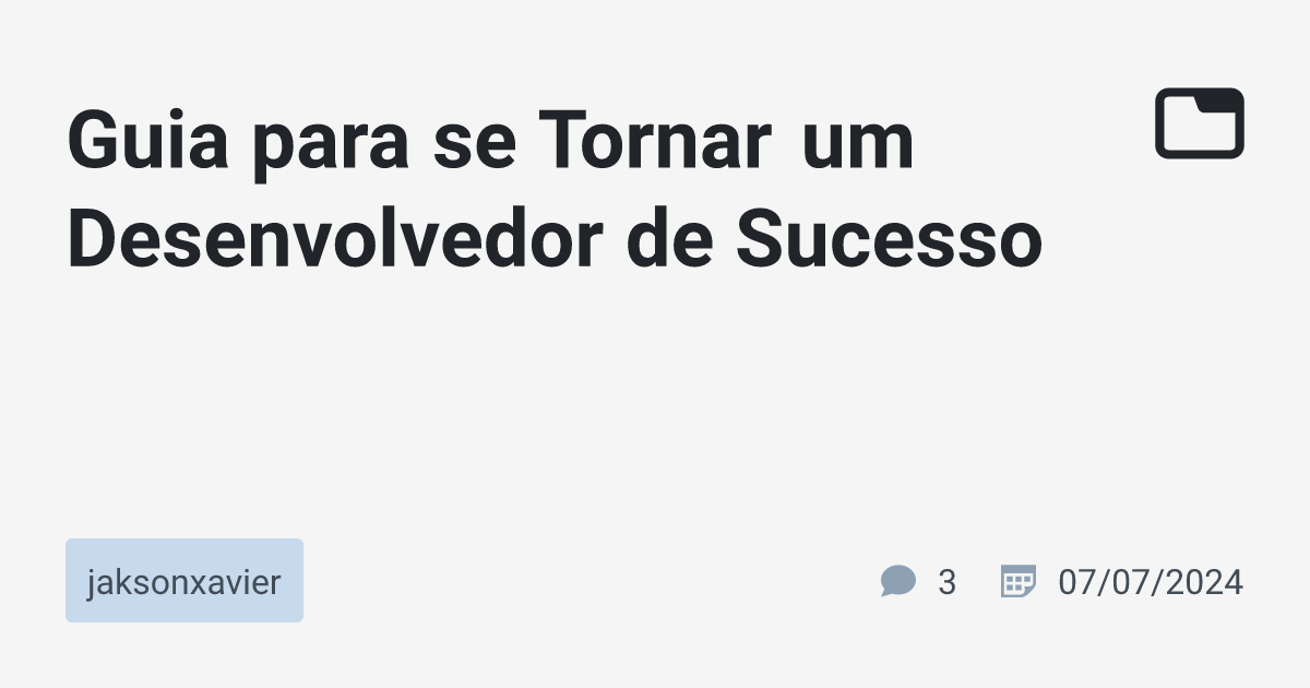 Guia para se Tornar um Desenvolvedor de Sucesso · jaksonxavier · TabNews