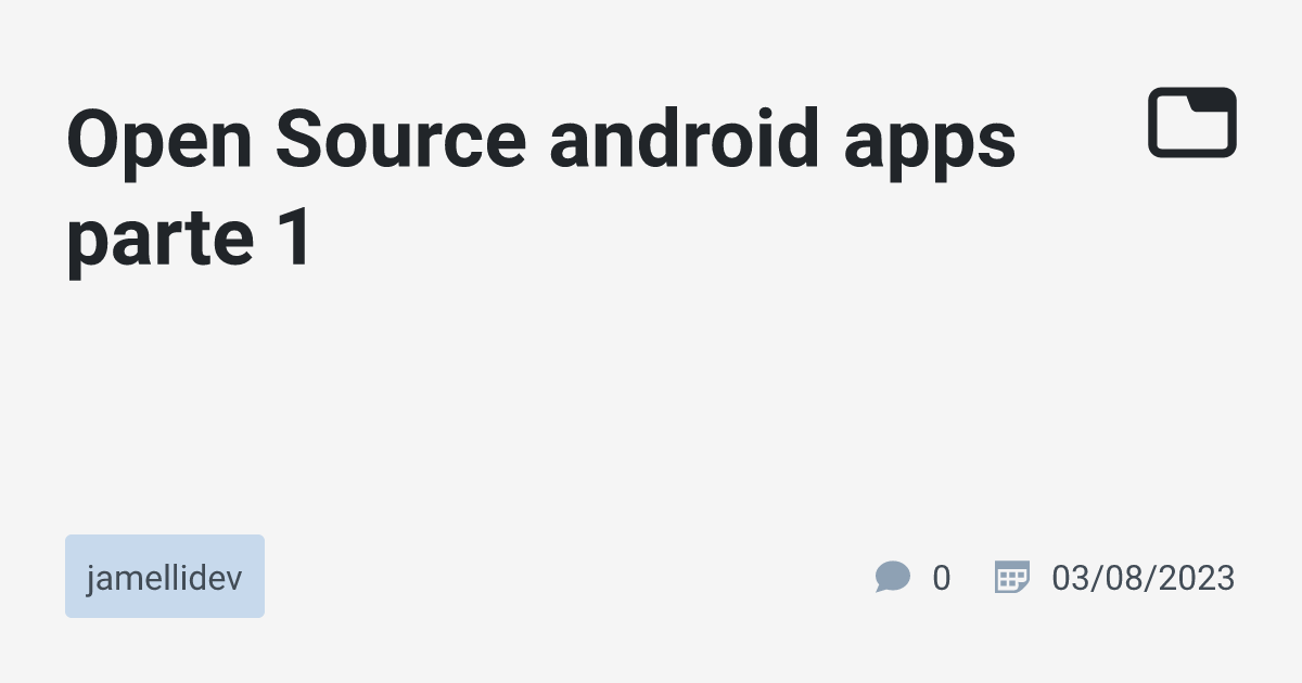 Open Source android apps parte 1 · jamellidev · TabNews