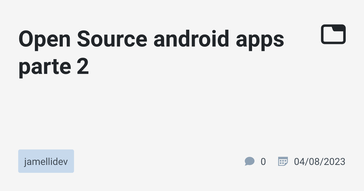 Open Source android apps parte 2 · jamellidev · TabNews