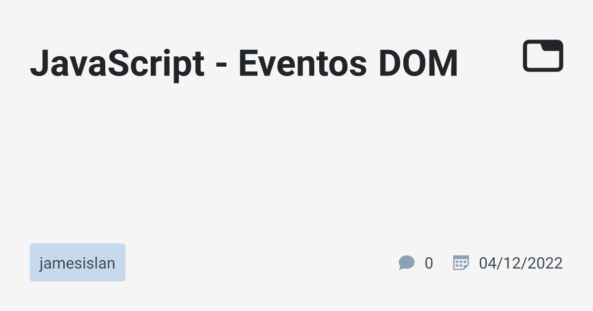 JavaScript - Eventos DOM · jamesislan · TabNews