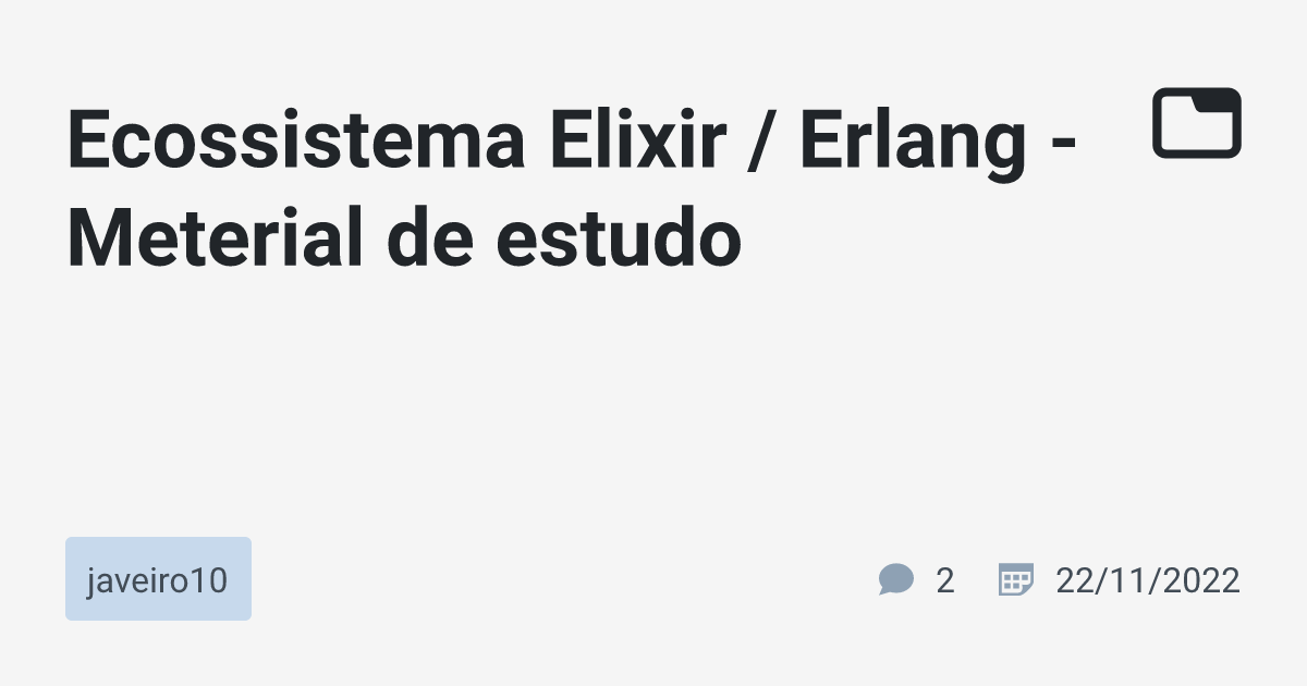 Ecossistema Elixir / Erlang - Meterial de estudo · javeiro10 · TabNews