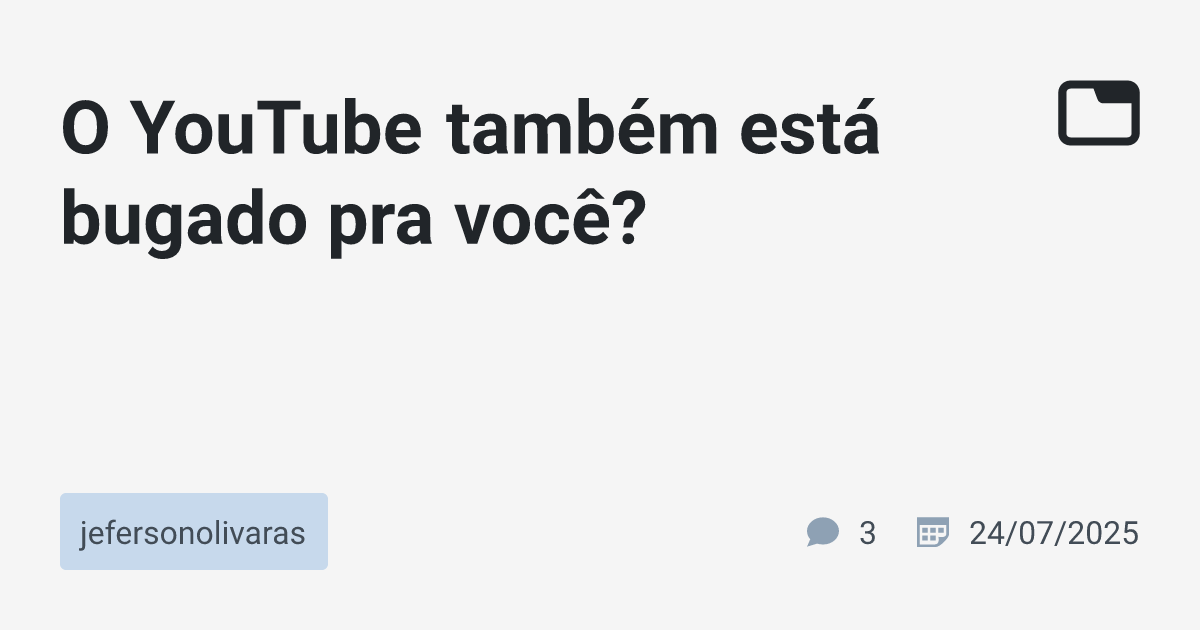 O YouTube também está bugado pra você? · jefersonolivaras · TabNews