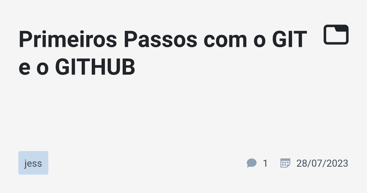 Primeiros Passos com o GIT e o GITHUB · jess · TabNews