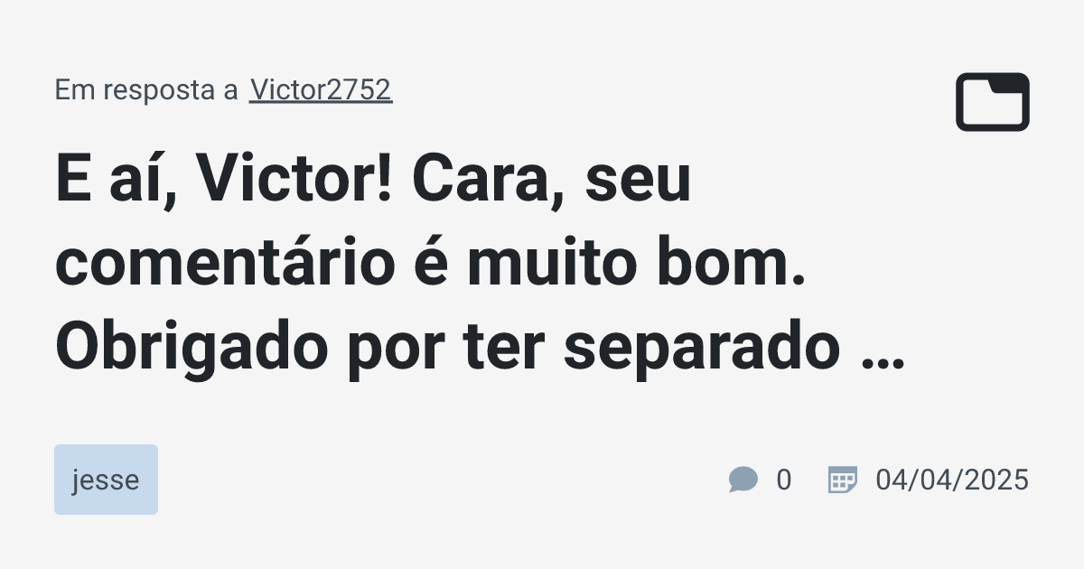 E aí, Victor! Cara, seu comentário é muito bom. Obrigado por ter ...