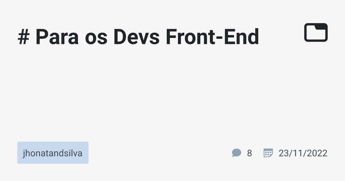 # Para os Devs Front-End · jhonatandsilva · TabNews