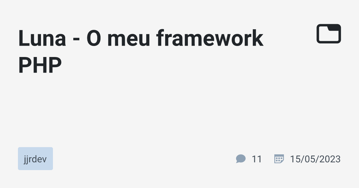 Luna - O meu framework PHP · jjrdev · TabNews
